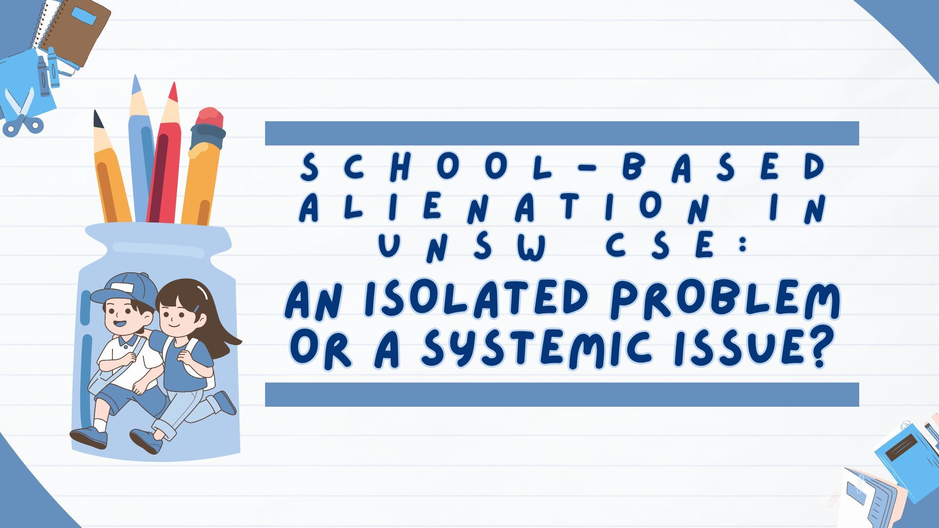 School-based alienation in UNSW CSE: An isolated problem or a systemic ...